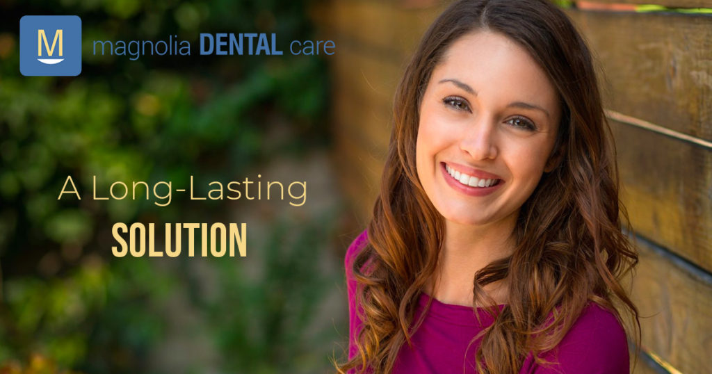 A Long-Lasting Solution - Magnolia Dental